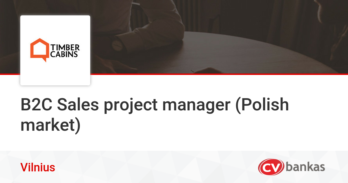B2C Sales project manager (Polish market) Vilnius, UAB „Timber Cabins ...