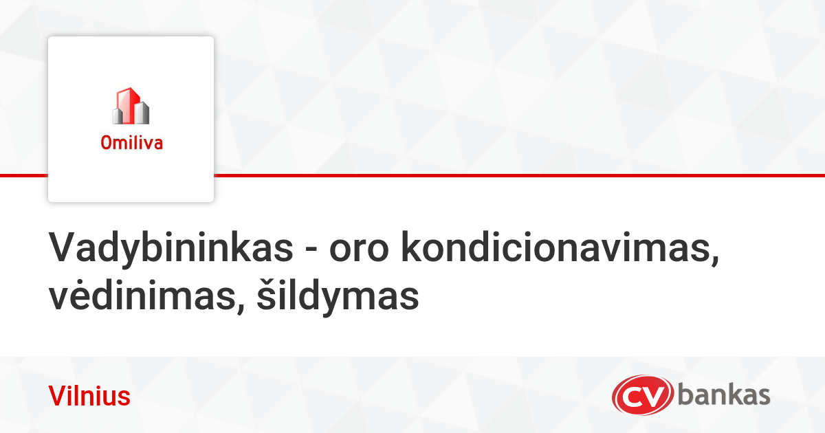 Vadybininkas - oro kondicionavimas, vėdinimas, šildymas Vilniuje, UAB „Omiliva“ | CVbankas.lt