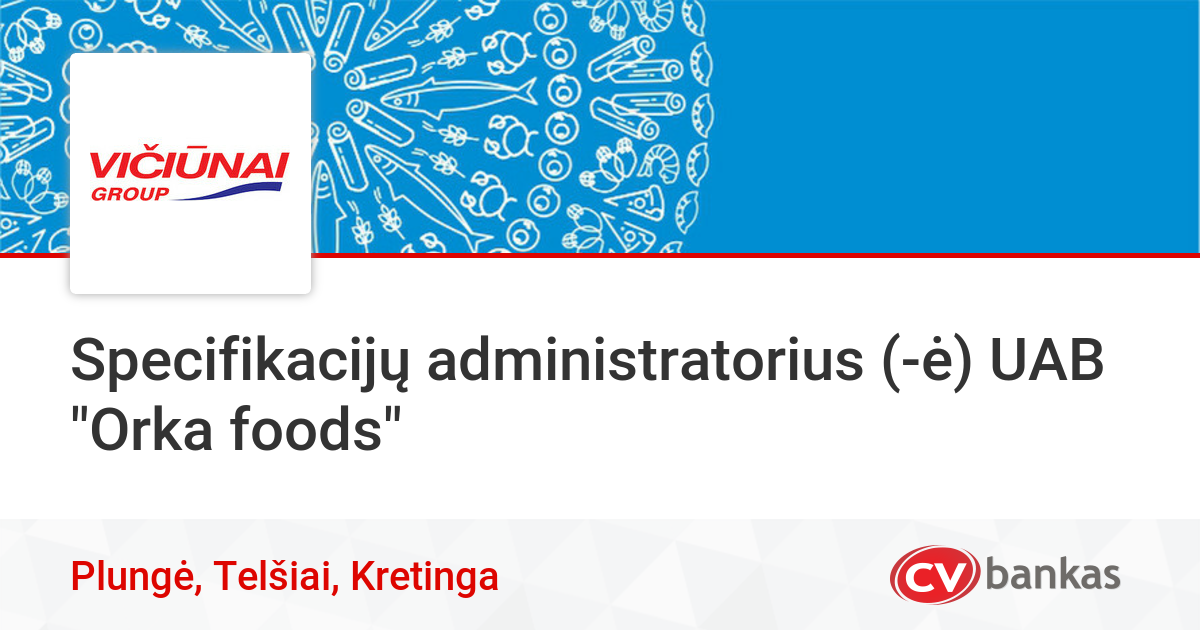 Specifikacijų administratorius (-ė) UAB "Orka foods" Plungėje ...