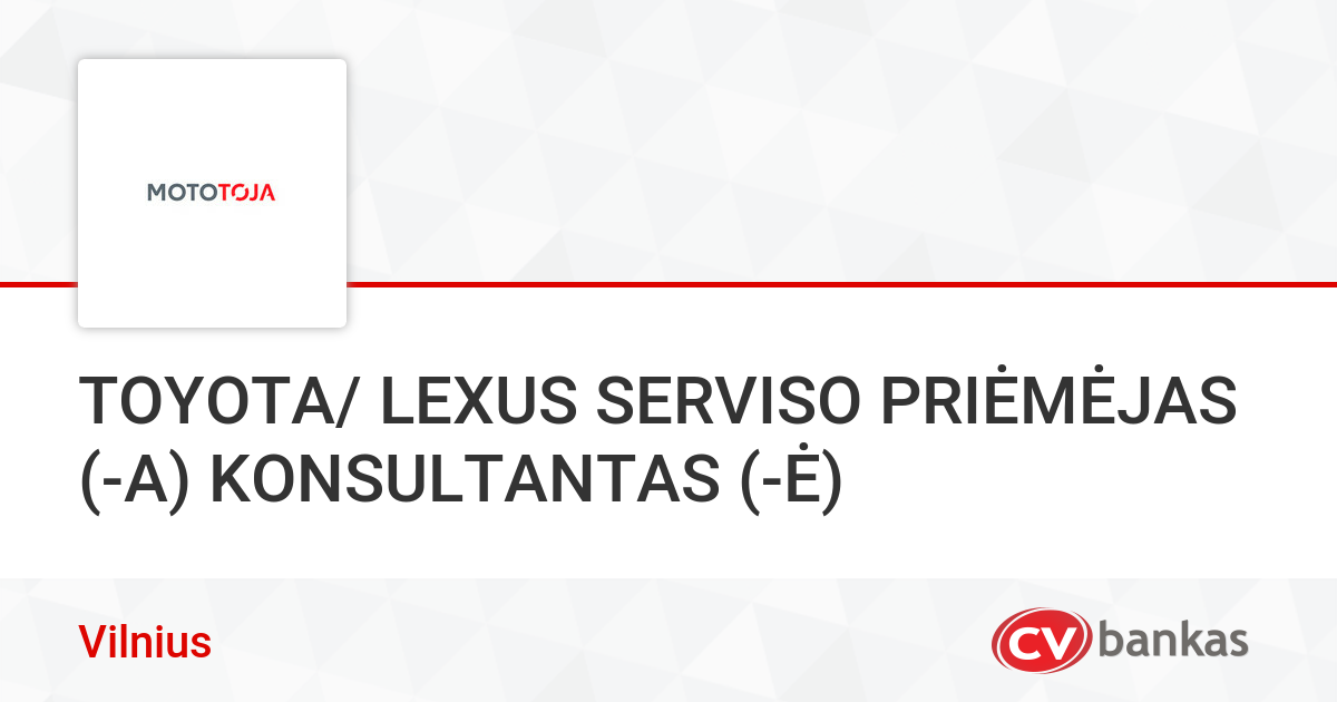 TOYOTA/ LEXUS SERVISO PRIĖMĖJAS (-A) KONSULTANTAS (-Ė) Vilniuje, UAB ...