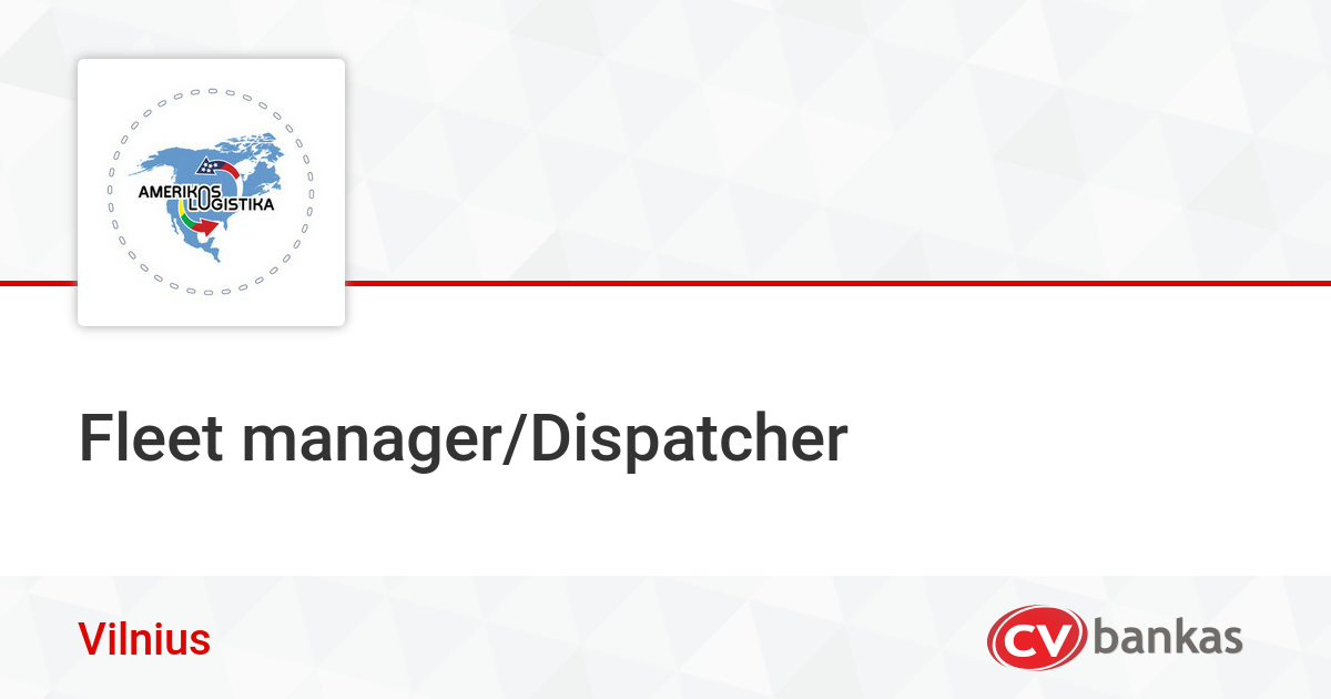 Fleet manager/Dispatcher Vilnius, UAB „Amerikos Logistika“ | CVbankas.lt