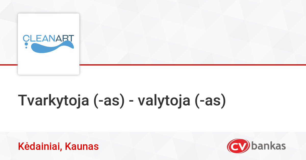 Tvarkytoja (-as) - valytoja (-as) Kėdainiuose, Kaune, MB „Cleanart LT ...