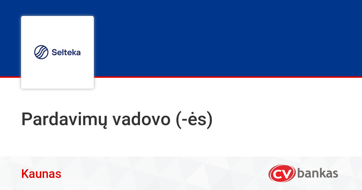 Pardavimų vadovo (-ės) Kaune, UAB „Selteka“ | CVbankas.lt