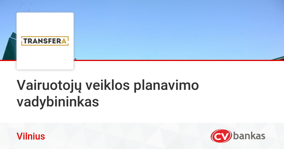Vairuotojų veiklos planavimo vadybininkas Vilniuje, UAB „Transfera“ | CVbankas.lt