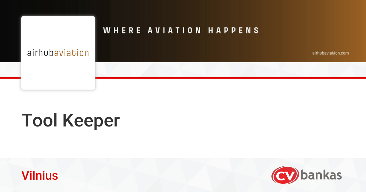 Tool Keeper Vilnius, UAB „Airhub Aviation“ | CVbankas.lt