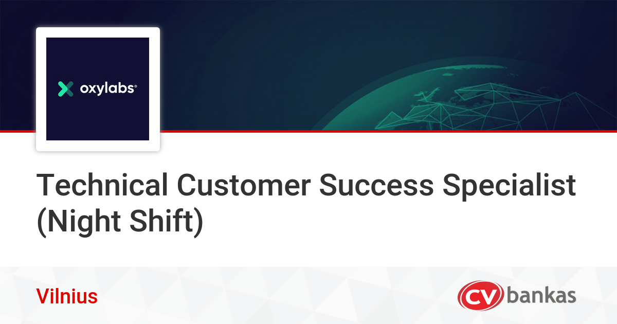 Technical Customer Success Specialist (Night Shift) Vilnius, Oxylabs ...