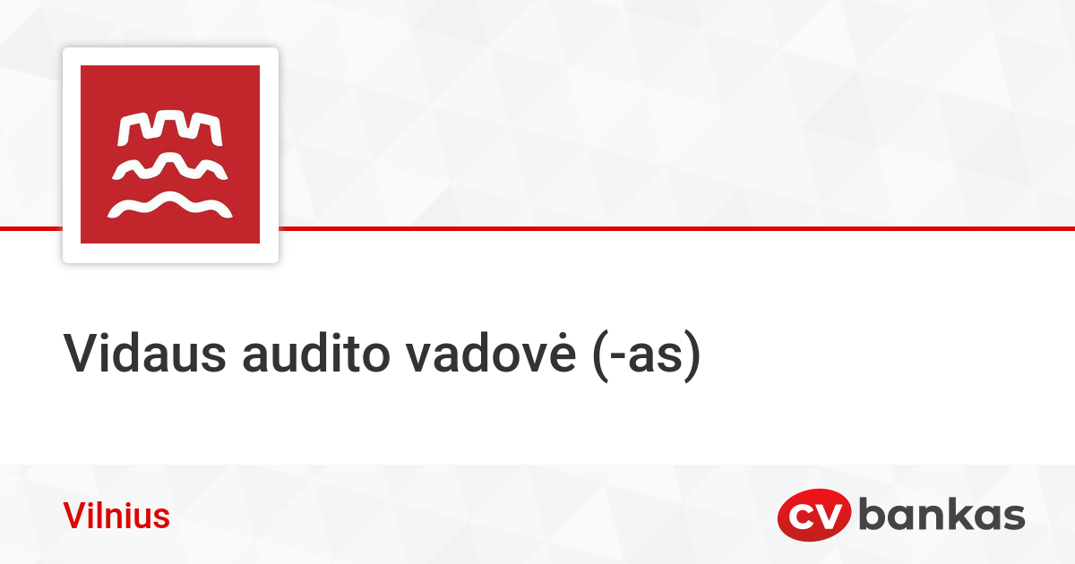 Vidaus audito vadovė (-as) Vilniuje, UAB „Vilniaus vystymo kompanija ...