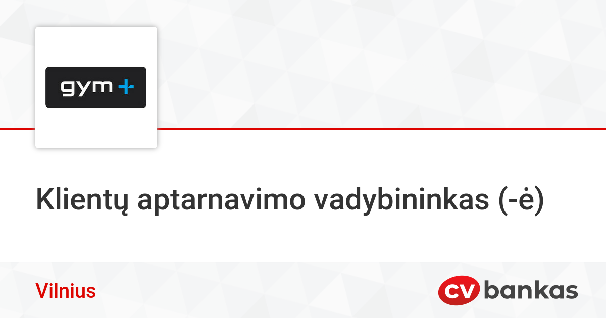 Klientų aptarnavimo vadybininkas (-ė) Vilniuje, UAB „Gym Plius“ | CVbankas.lt