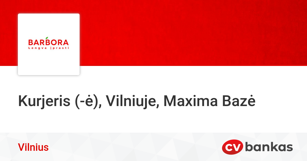Kurjeris (-ė), Vilniuje, Maxima Bazė Vilniuje, UAB „Barbora“ | CVbankas.lt
