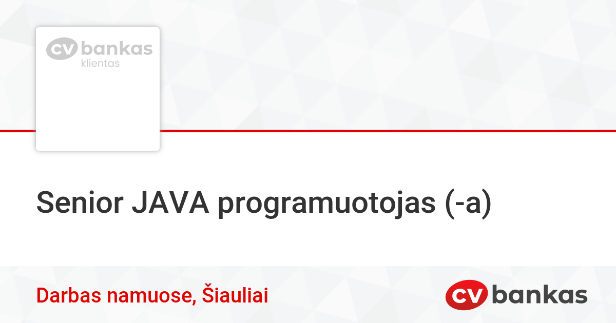 Senior JAVA programuotojas (-a) Darbas namuose, Šiauliuose | CVbankas.lt