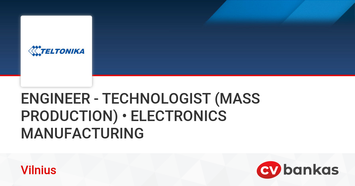 ENGINEER - TECHNOLOGIST (MASS PRODUCTION) • ELECTRONICS MANUFACTURING ...