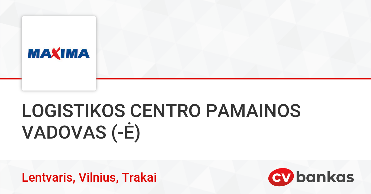 LOGISTIKOS CENTRO PAMAINOS VADOVAS (-Ė) Lentvaryje, Vilniuje, Trakuose ...