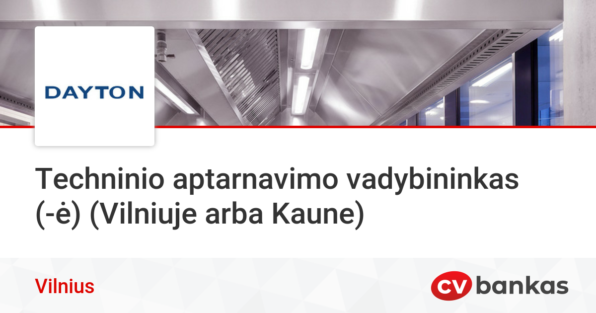 Techninio aptarnavimo vadybininkas (-ė) (Vilniuje arba Kaune) Vilniuje, UAB „DAYTON“ | CVbankas.lt