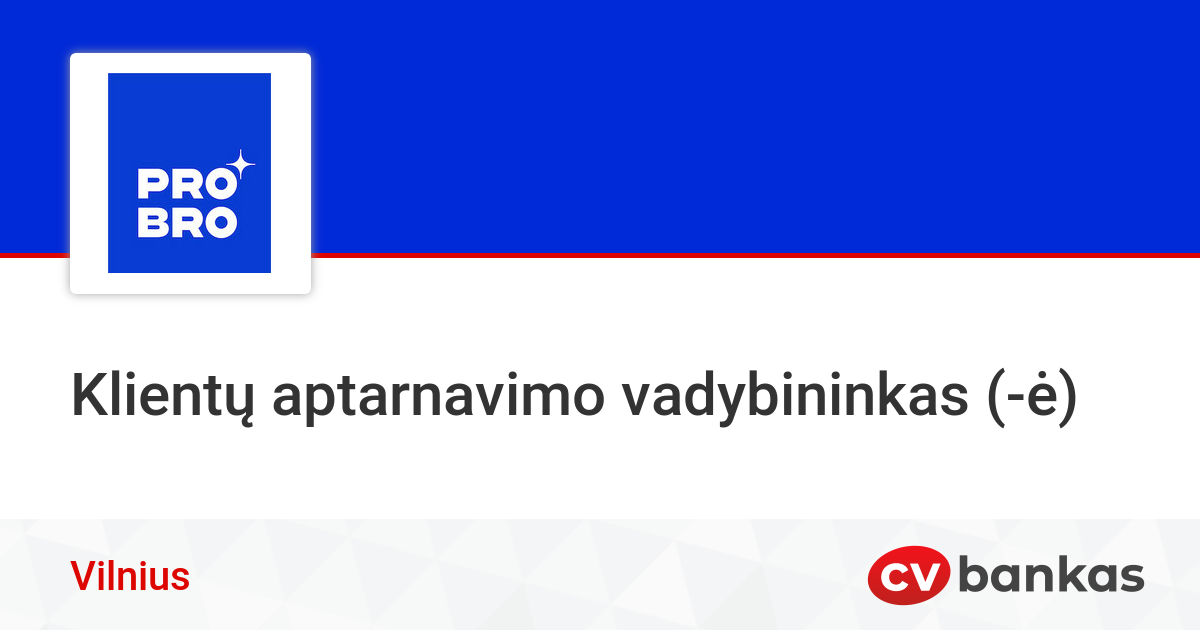 Klientų aptarnavimo vadybininkas (-ė) Vilniuje, UAB „PRO BRO Group“ | CVbankas.lt