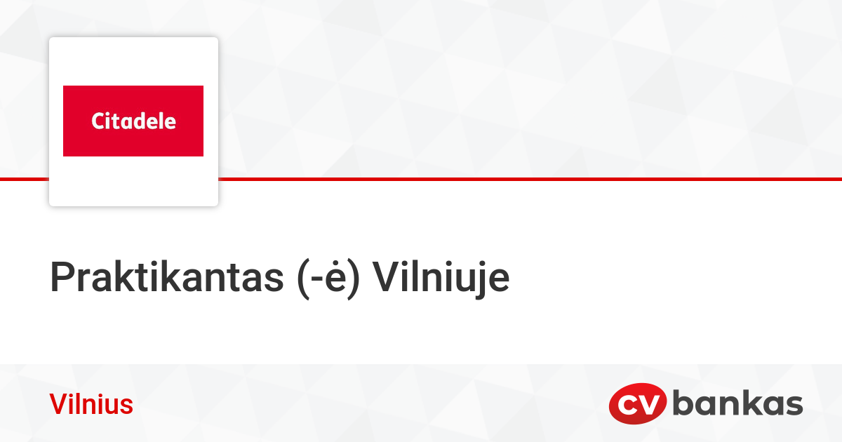 Praktikantas (-ė) Vilniuje Vilniuje, AS „Citadele banka“ Lietuvos filialas | CVbankas.lt