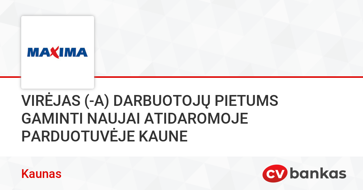 VIRĖJAS (-A) DARBUOTOJŲ PIETUMS GAMINTI NAUJAI ATIDAROMOJE PARDUOTUVĖJE ...