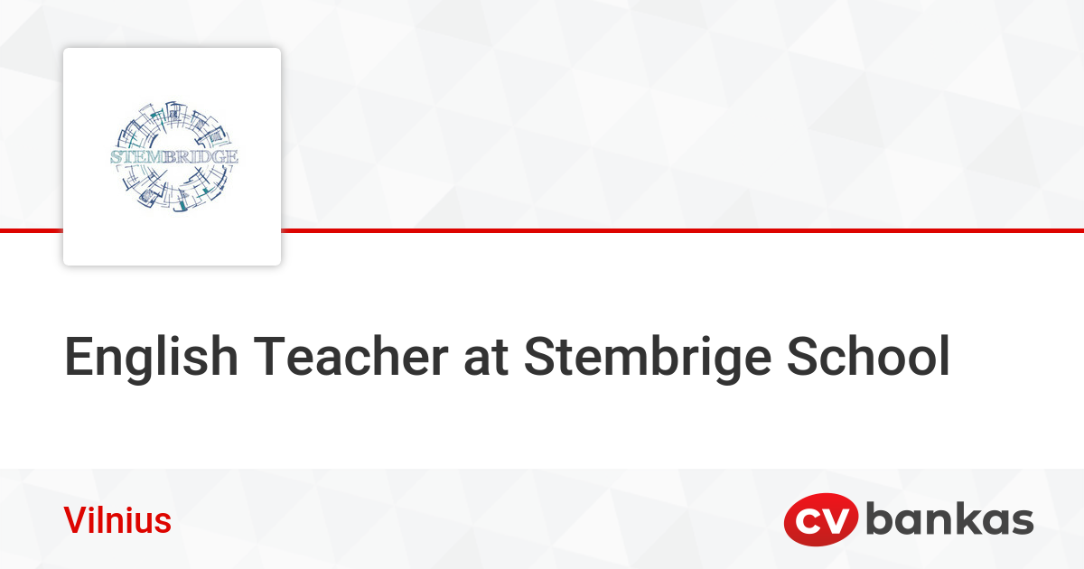 English Teacher at Stembrige School Vilniuje, UAB „Stembridge LT ...