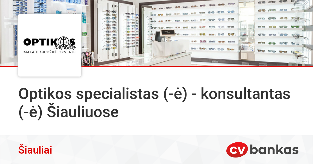 Optikos specialistas (-ė) - konsultantas (-ė) Šiauliuose Šiauliuose, UAB „Pasaulio optika ...