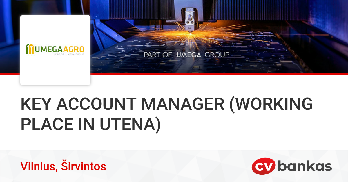 KEY ACCOUNT MANAGER (WORKING PLACE IN UTENA) Vilnius, Širvintos, PART ...