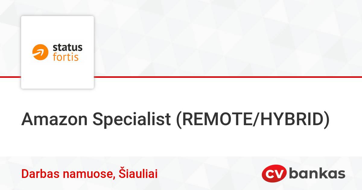 Amazon Specialist (REMOTE/HYBRID) Darbas namuose, Šiauliuose, UAB ...