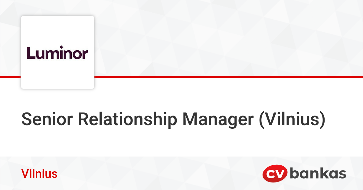 Senior Relationship Manager (Vilnius) Vilniuje, Luminor Bank AS ...