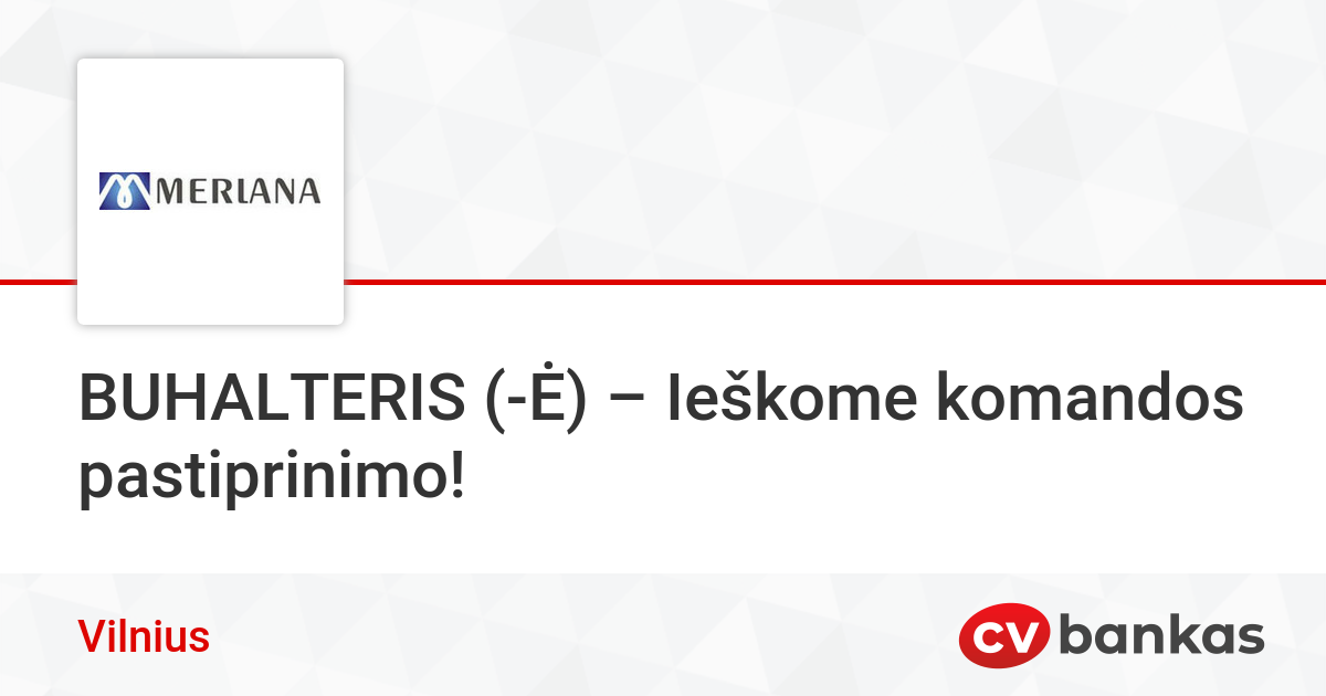 BUHALTERIS (-Ė) – Ieškome komandos pastiprinimo! Vilniuje, UAB „Merlana ...