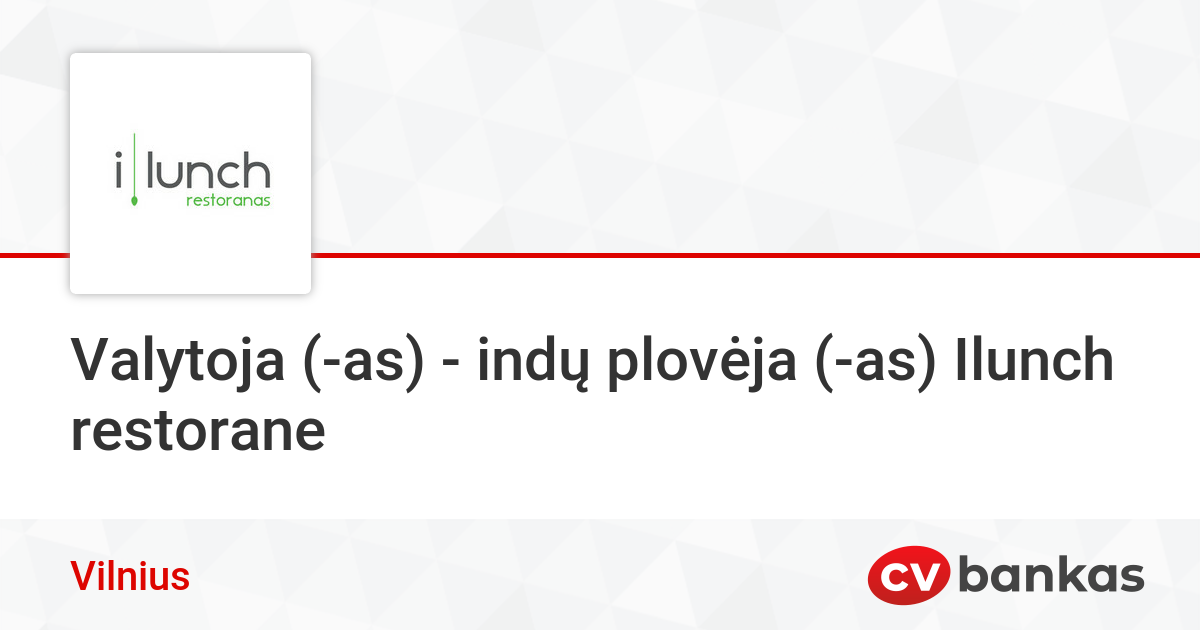 Valytoja (-as) - indų plovėja (-as) Ilunch restorane Vilniuje, UAB ...