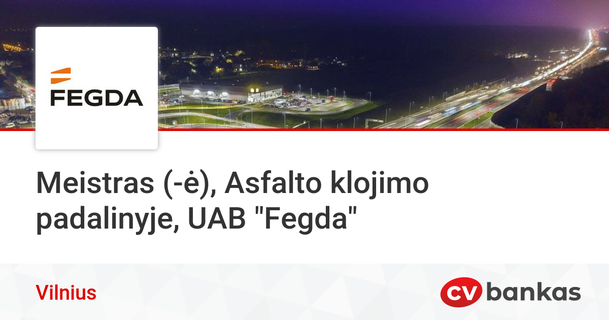 Meistras (-ė), Asfalto klojimo padalinyje, UAB "Fegda" Vilniuje, UAB ...