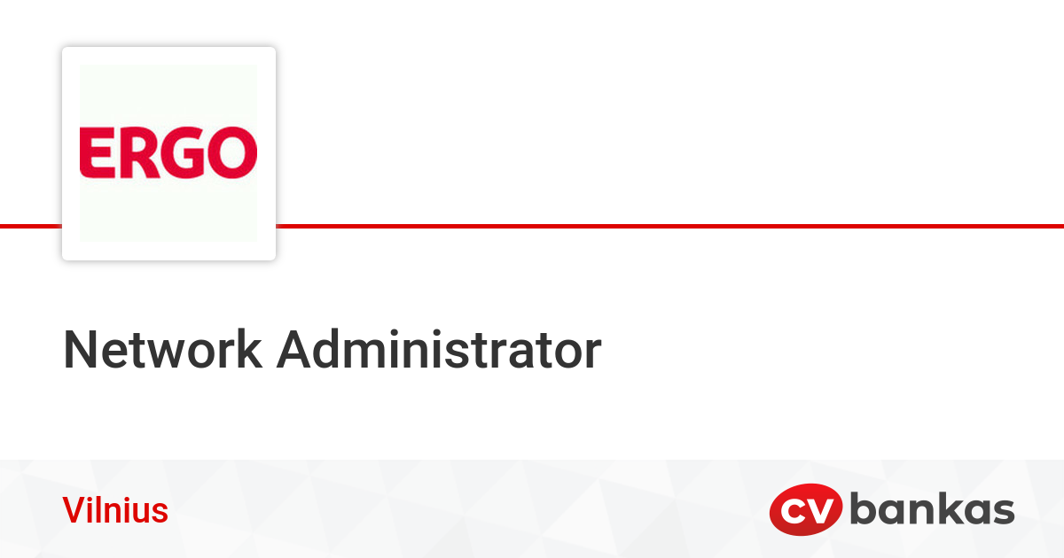 Network Administrator Vilnius, ERGO | CVbankas.lt