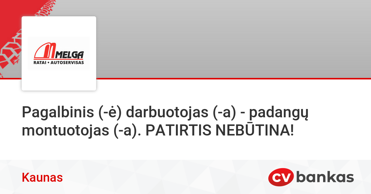 Pagalbinis (-ė) darbuotojas (-a) - padangų montuotojas (-a). PATIRTIS NEBŪTINA! Kaune, UAB ...