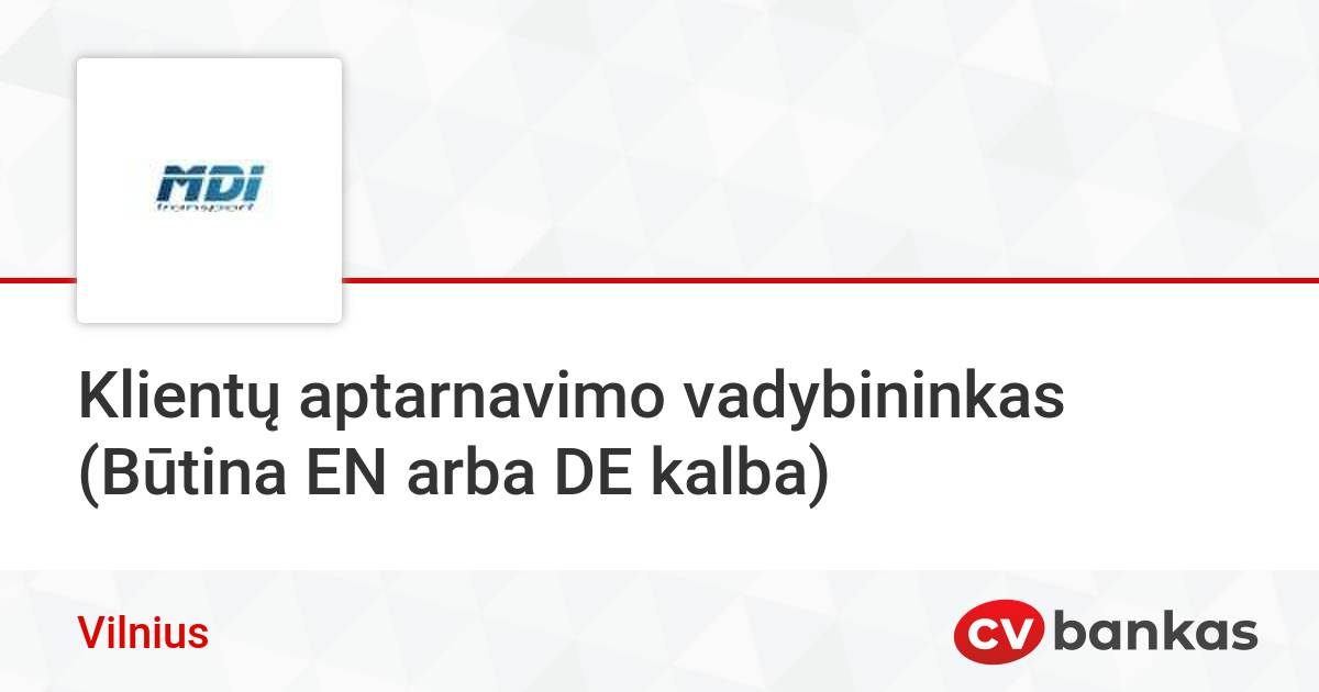 Klientų aptarnavimo vadybininkas (Būtina EN arba DE kalba) Vilniuje, UAB „MDI Transport ...