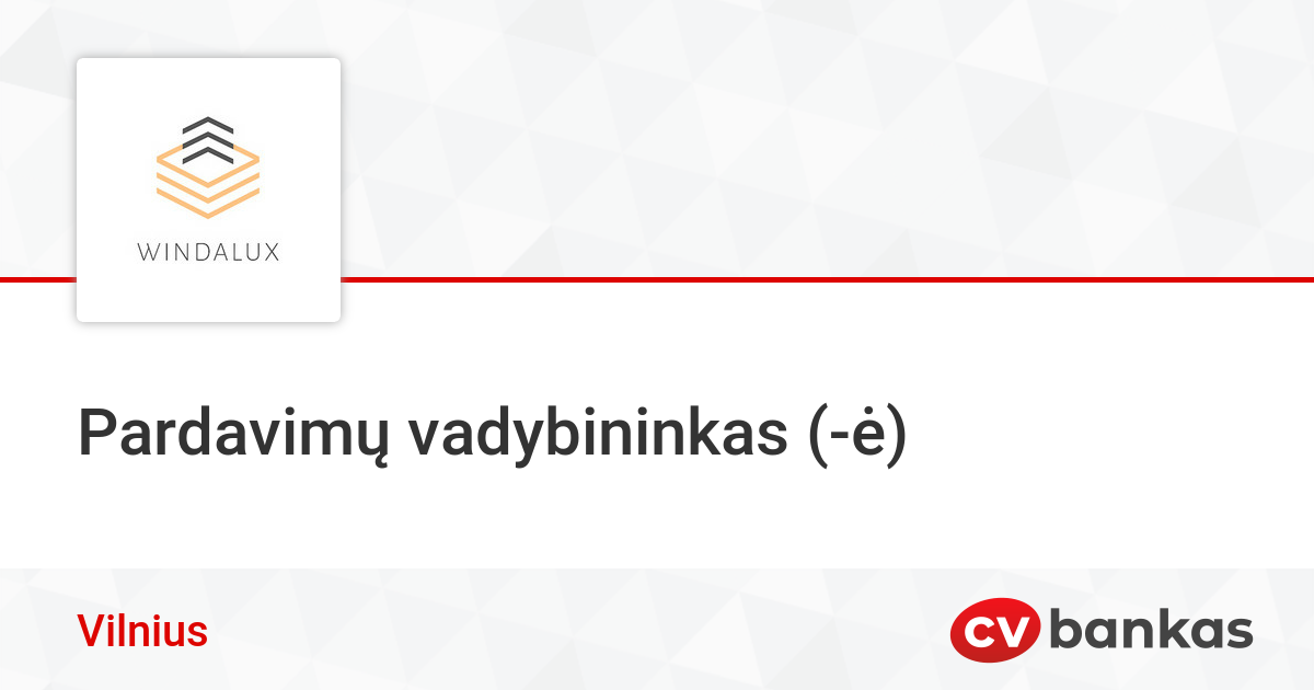 Pardavimų vadybininkas (-ė) Vilniuje, MB „WINDALUX“ | CVbankas.lt