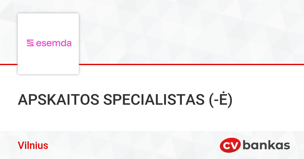 APSKAITOS SPECIALISTAS (-Ė) Vilniuje, UAB „Esemda“ | CVbankas.lt