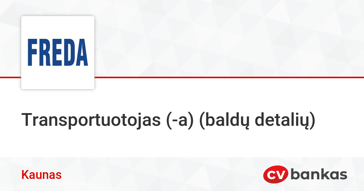 Transportuotojas (-a) (baldų detalių) Kaune, UAB „FREDA“ | CVbankas.lt