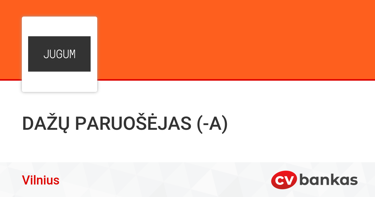 DAŽŲ PARUOŠĖJAS (-A) Vilniuje, UAB „Jugum“ | CVbankas.lt