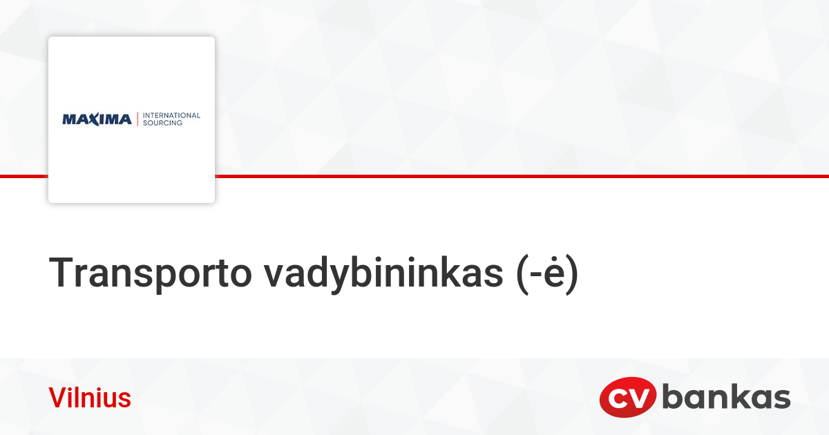 Transporto vadybininkas (-ė) Vilniuje, UAB „MAXIMA International ...