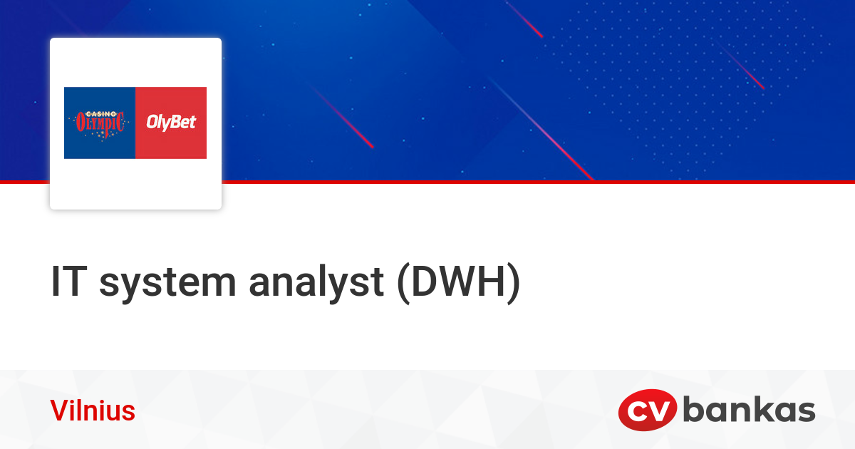 IT system analyst (DWH) Vilnius, UAB „OLYMPIC CASINO GROUP BALTIJA“ | CVbankas.lt