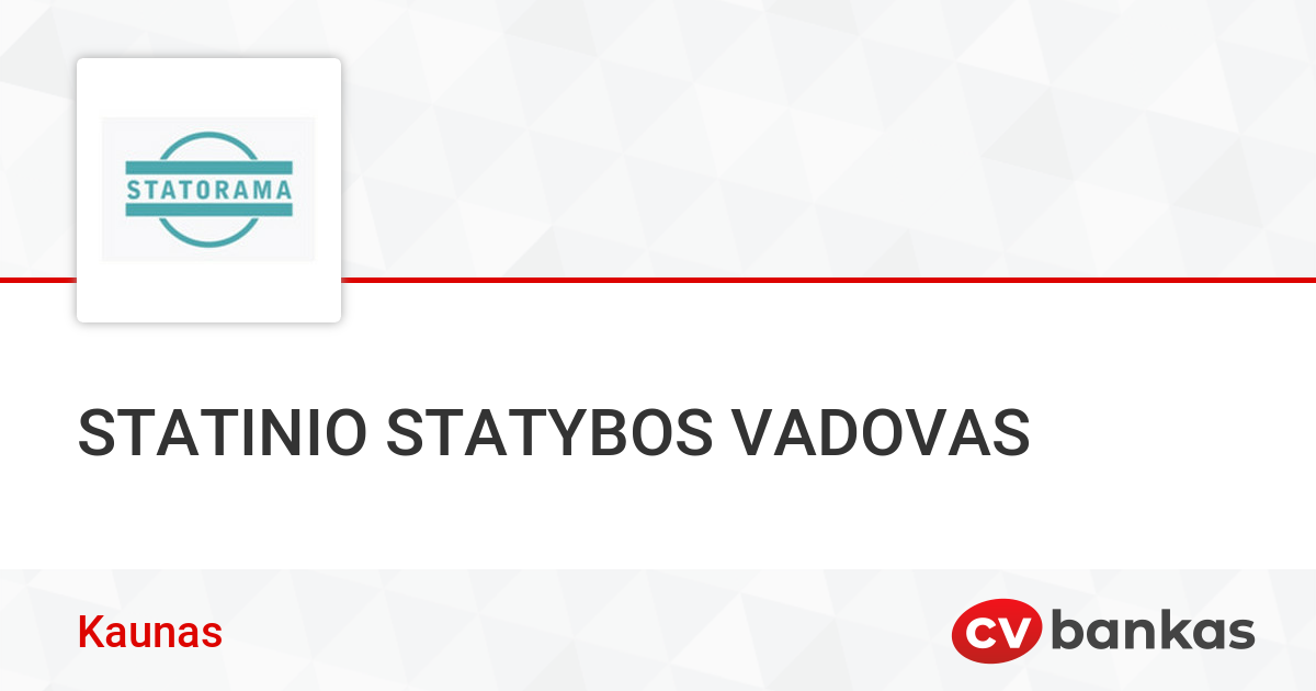 STATINIO STATYBOS VADOVAS Kaune, UAB „Statorama“ | CVbankas.lt