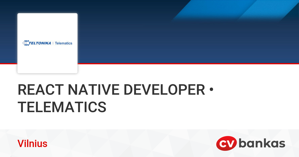 REACT NATIVE DEVELOPER • TELEMATICS Vilnius, „Teltonikos“ įmonių grupė | CVbankas.lt