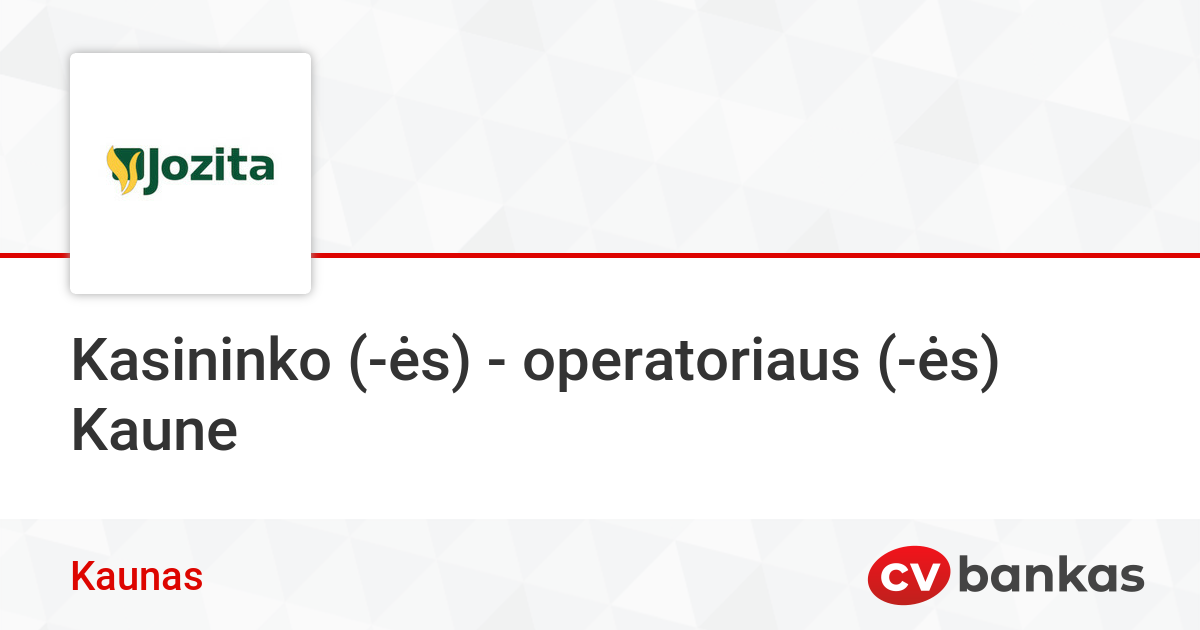 Kasininko (-ės) - operatoriaus (-ės) Kaune Kaune, UAB „Jozita ...