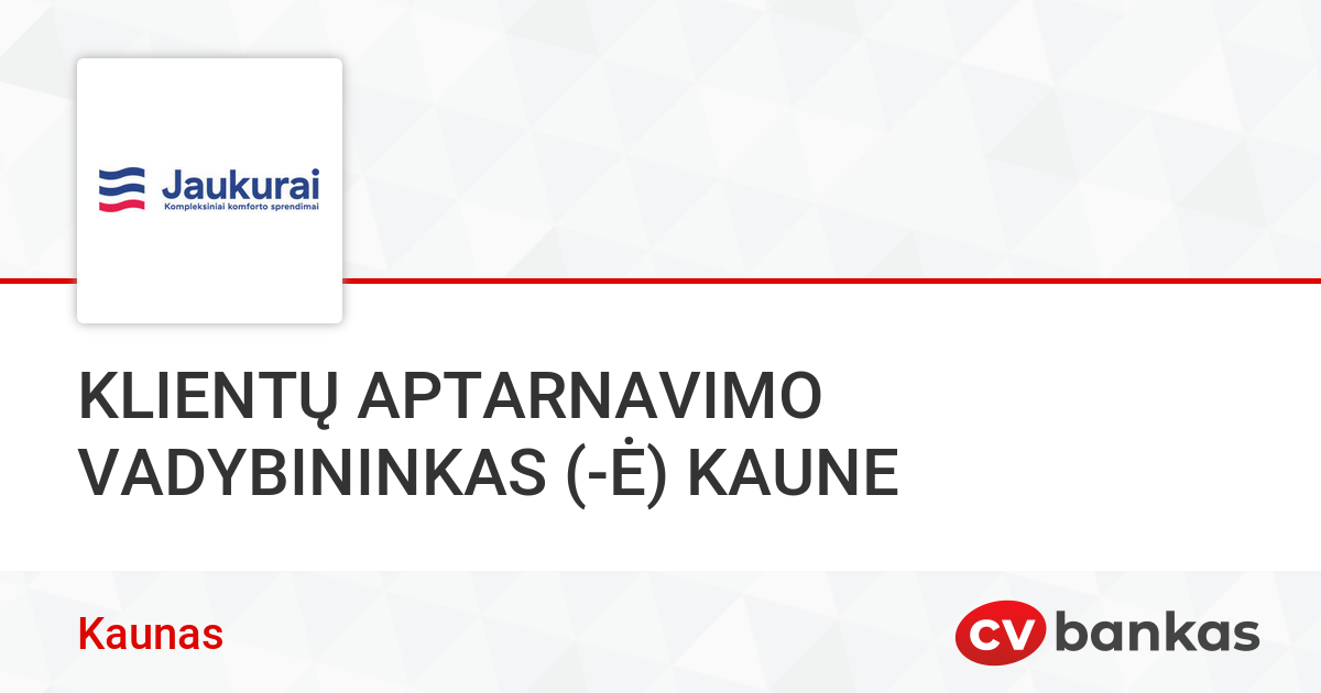 KLIENTŲ APTARNAVIMO VADYBININKAS (-Ė) KAUNE Kaune, UAB „Jaukurai“ | CVbankas.lt