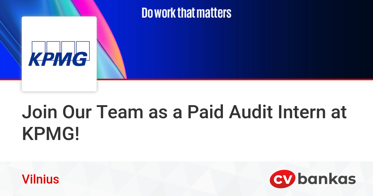 Join Our Team as a Paid Audit Intern at KPMG! 🌟 Vilnius, UAB „KPMG Baltics“ | CVbankas.lt