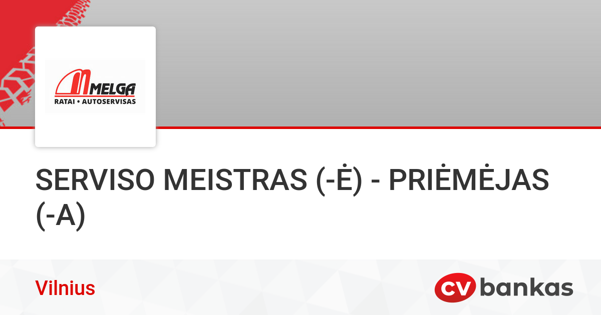 SERVISO MEISTRAS (-Ė) - PRIĖMĖJAS (-A) Vilniuje, UAB „MELGA“ | CVbankas.lt