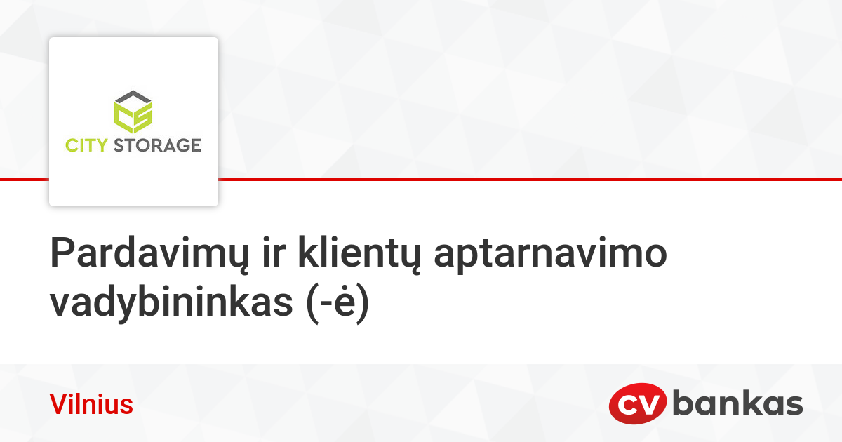 Pardavimų ir klientų aptarnavimo vadybininkas (-ė) Vilniuje, City Storage Pašilaičiai, UAB ...