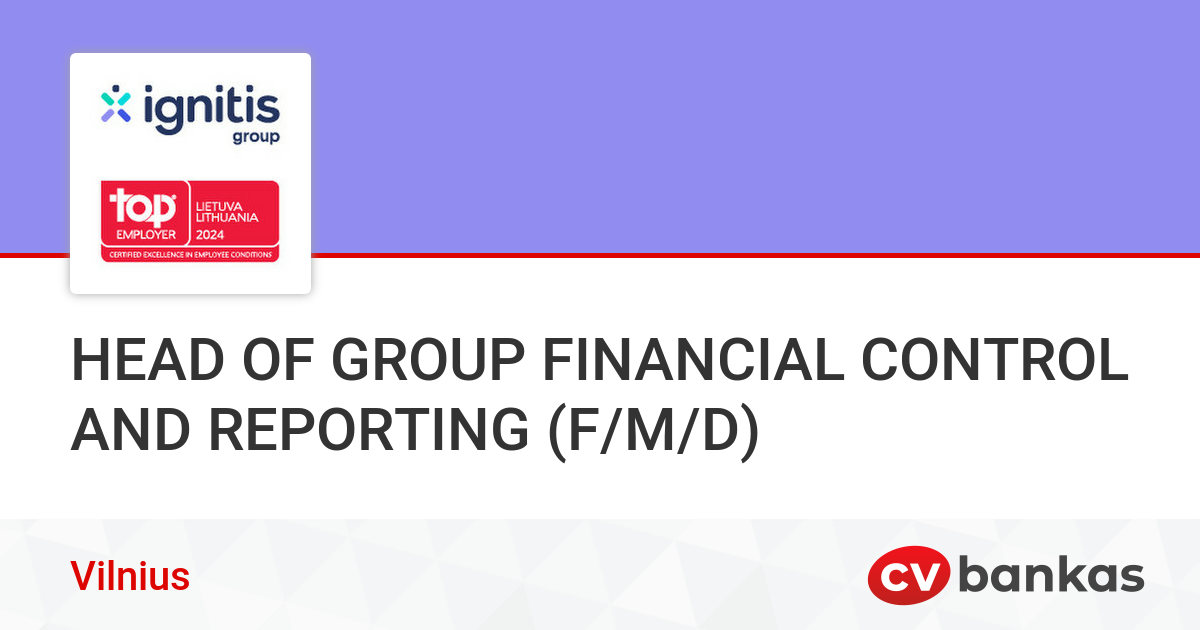HEAD OF GROUP FINANCIAL CONTROL AND REPORTING (F/M/D) Vilnius, Ignitis ...