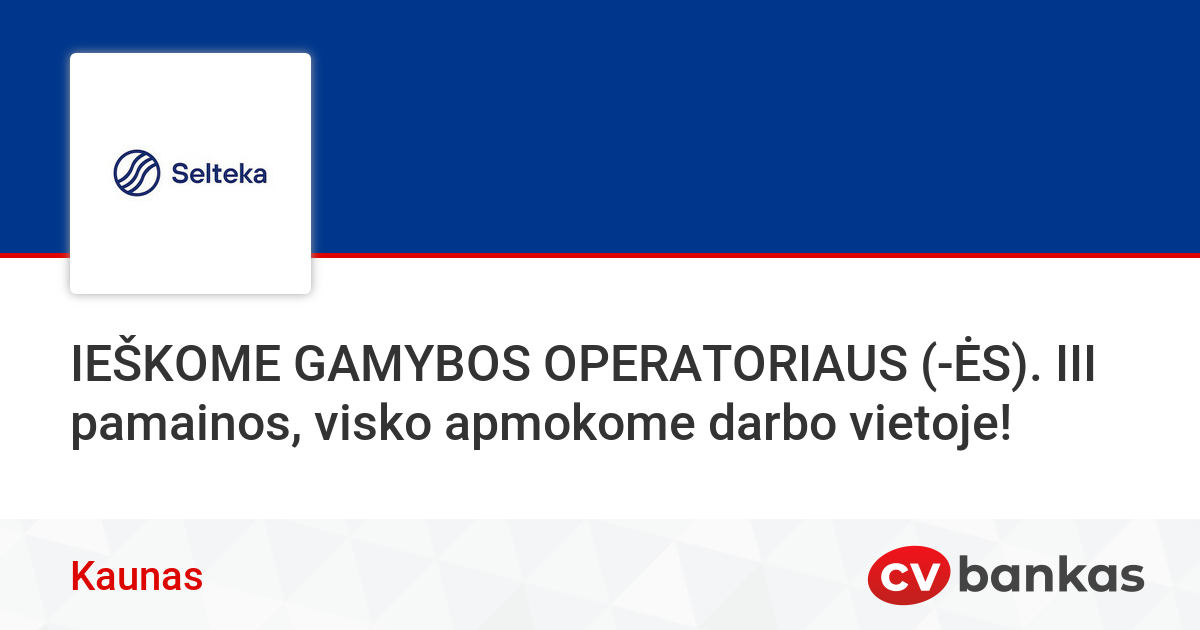 IEŠKOME GAMYBOS OPERATORIAUS (-ĖS). III pamainos, visko apmokome darbo ...