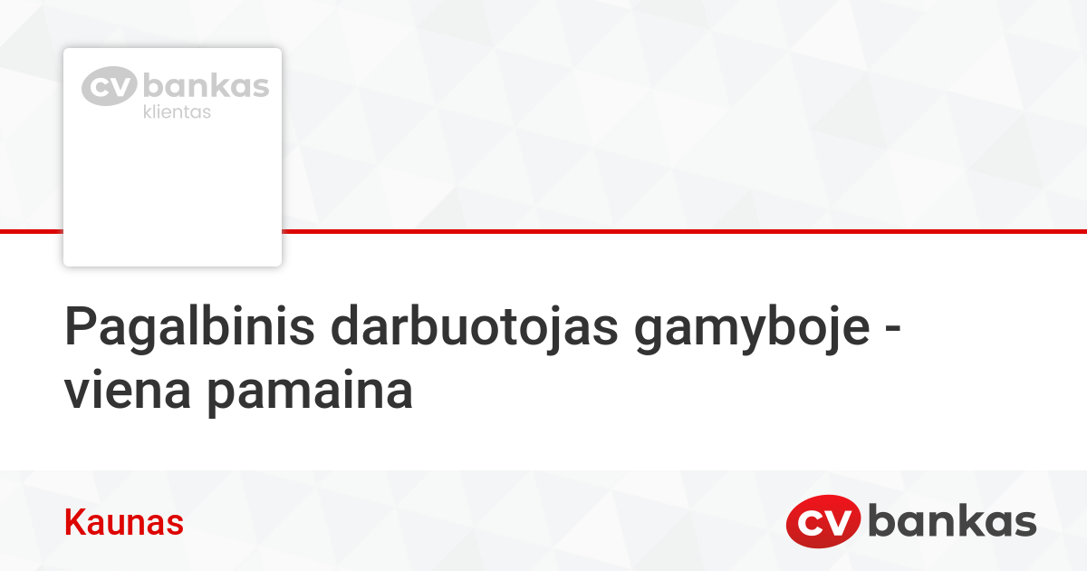 Pagalbinis darbuotojas gamyboje - viena pamaina Kaune | CVbankas.lt
