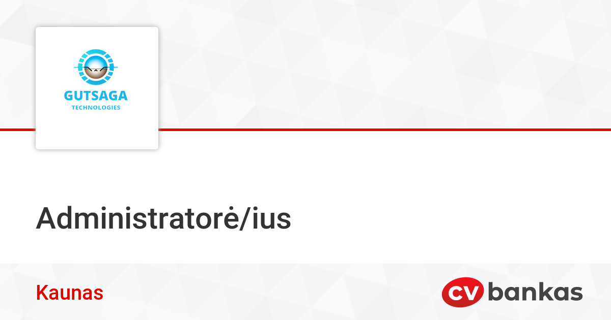 Administratorė (-ius) Kaune, Gutsaga technologies, UAB | CVbankas.lt