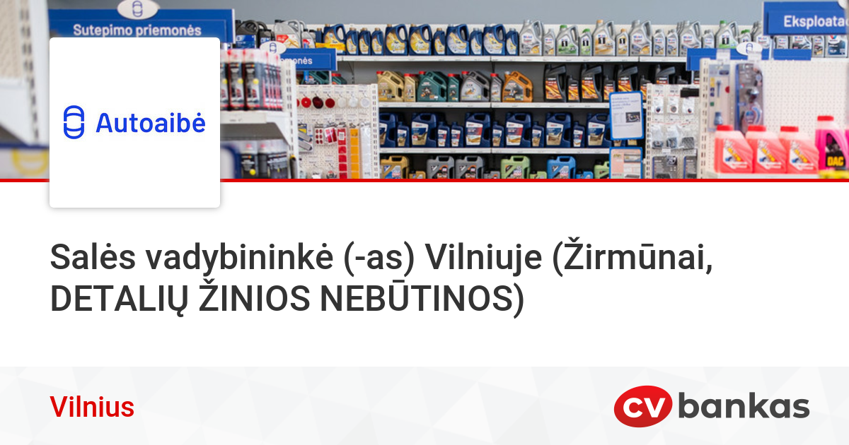 Salės vadybininkė (-as) Vilniuje (Žirmūnai, DETALIŲ ŽINIOS NEBŪTINOS) Vilniuje, UAB „Autoaibė ...