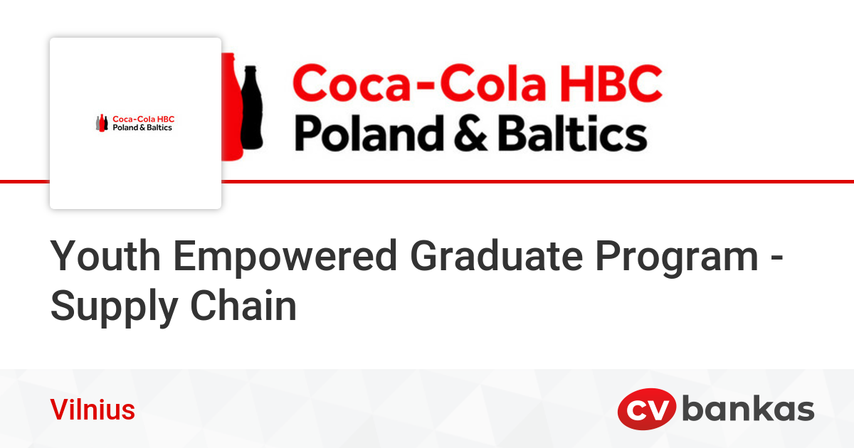 Youth Empowered Graduate Program - Supply Chain Vilnius, COCA-COLA HBC ...
